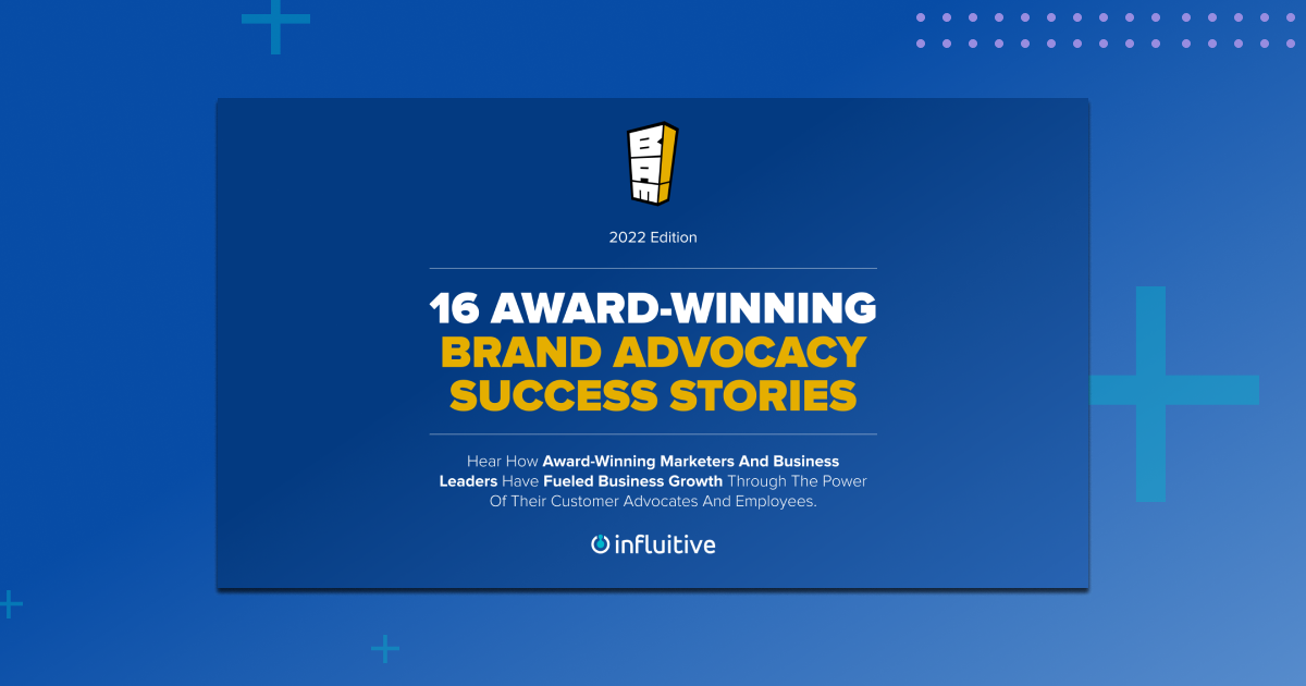 16 Award-Winning Brand Advocacy Success Stories - Influitive
