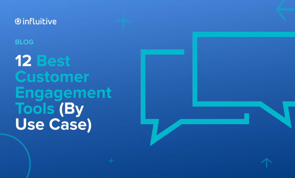 12 Best Customer Engagement Tools (By Use Case) - Influitive